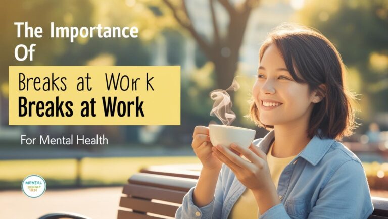 The Importance of Breaks at Work for Mental Health ...